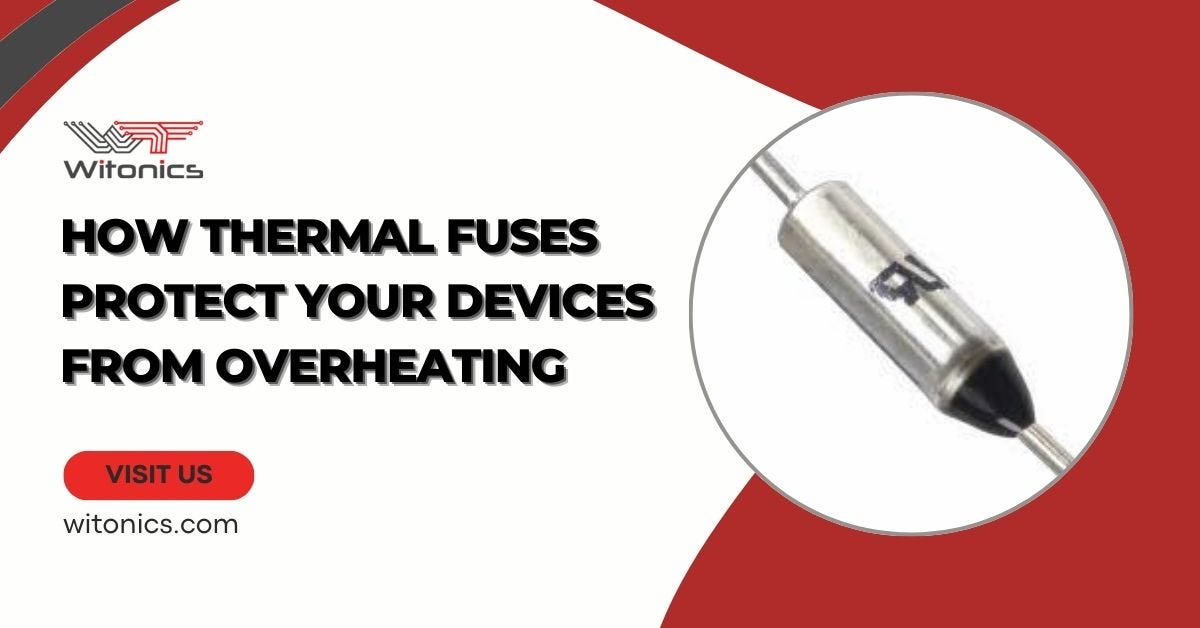 How Thermal Fuses Protect Your Devices from Overheating | by Witonics ...