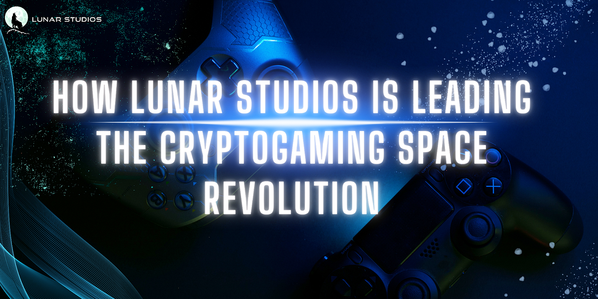 How Lunar Studios is Leading the Cryptogaming Space Revolution | by The ...