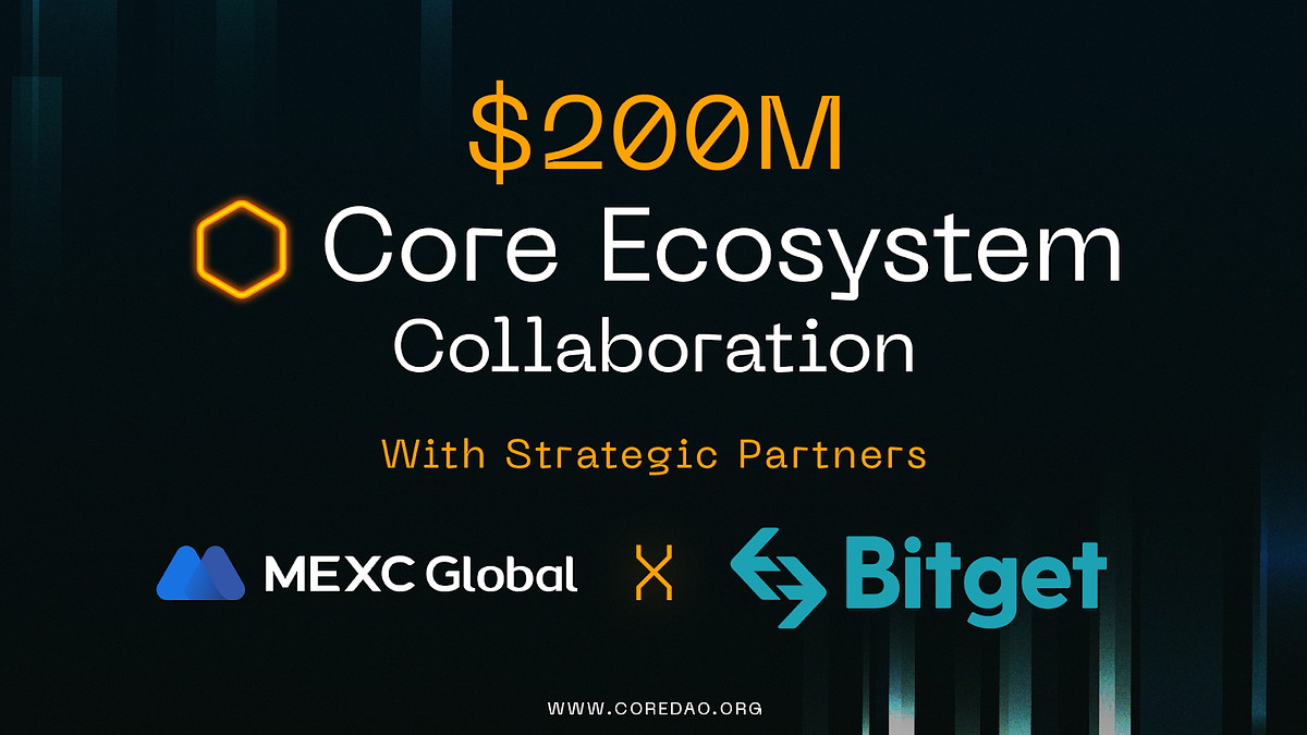 Unveiling the $200M Core Ecosystem Collaboration with MEXC and Bitget | by Core DAO | Medium