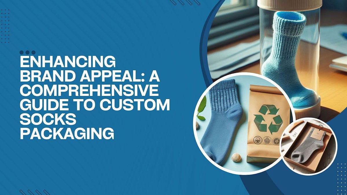 Enhancing Brand Appeal: A Comprehensive Guide to Custom Sock Packaging ...