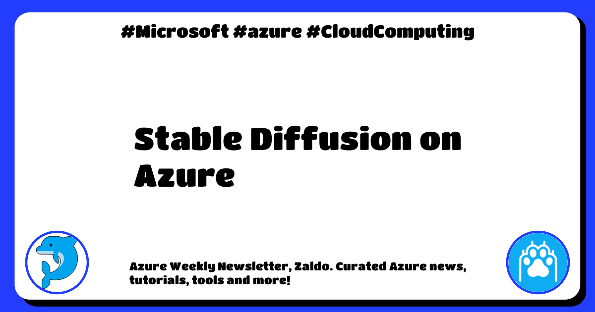 🐬 Azure Weekly #379: Stable Diffusion on Azure | by FAUN Developer ...