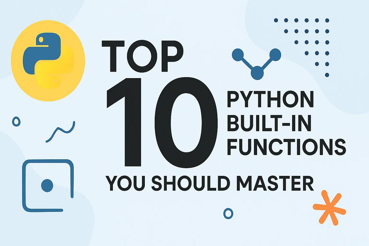 Top 10 Python Built-in Functions You Should Master | by The Analytics Edge 🌟 | Python in Plain ...