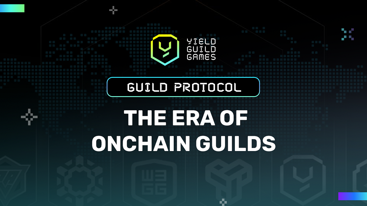 Guild Protocol: The Era of Onchain Guilds | by Yield Guild Games | Yield Guild Games | Medium