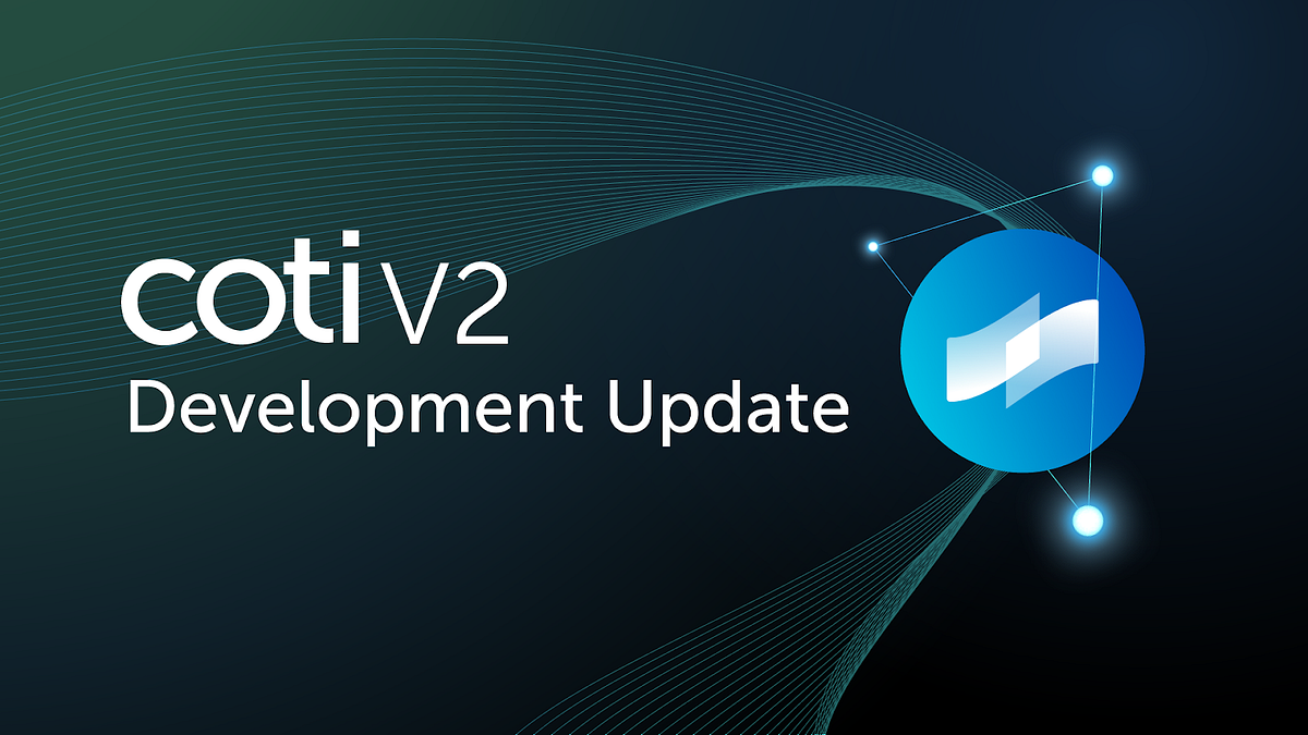 The First Milestone for COTI V2 Development has been Achieved! | by ...