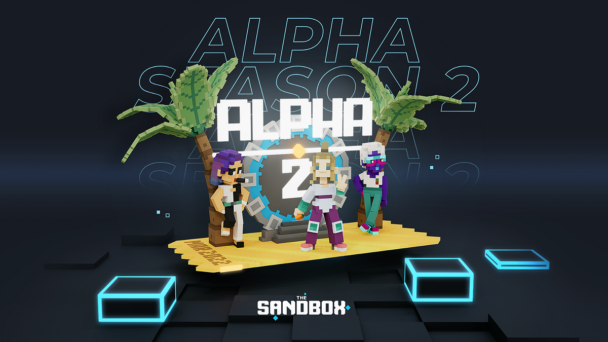 The Sandbox Alpha Season 2. More experiences, improved Play&Earn… | by ...