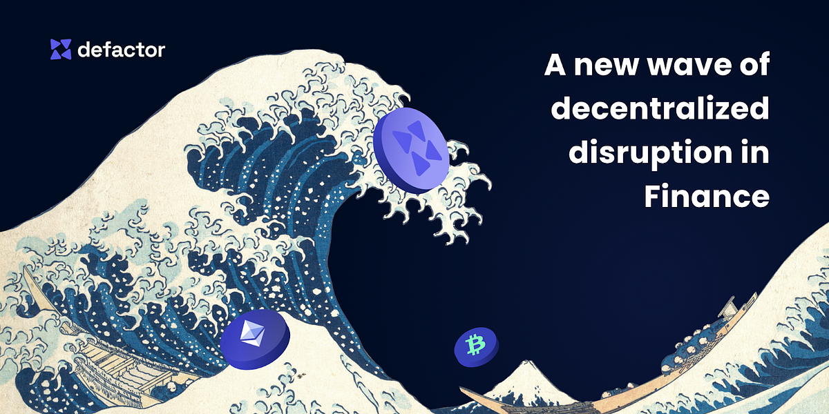 A new wave of decentralized disruption in Finance | by Francisco Maroto ...