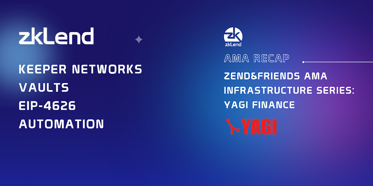 ZEND&FRIENDS AMA: YAGI FINANCE (RECAP) | by zkLend | zkLend | Medium