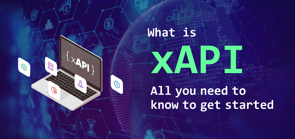 What is xAPI. All you need to know to get started | by Scarlett Brown ...
