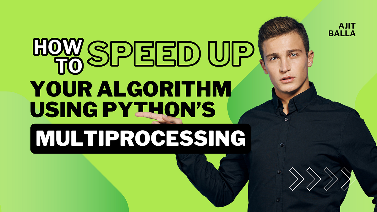Speeding Up Your Algorithm With Pythons Multiprocessing By Ajitballa