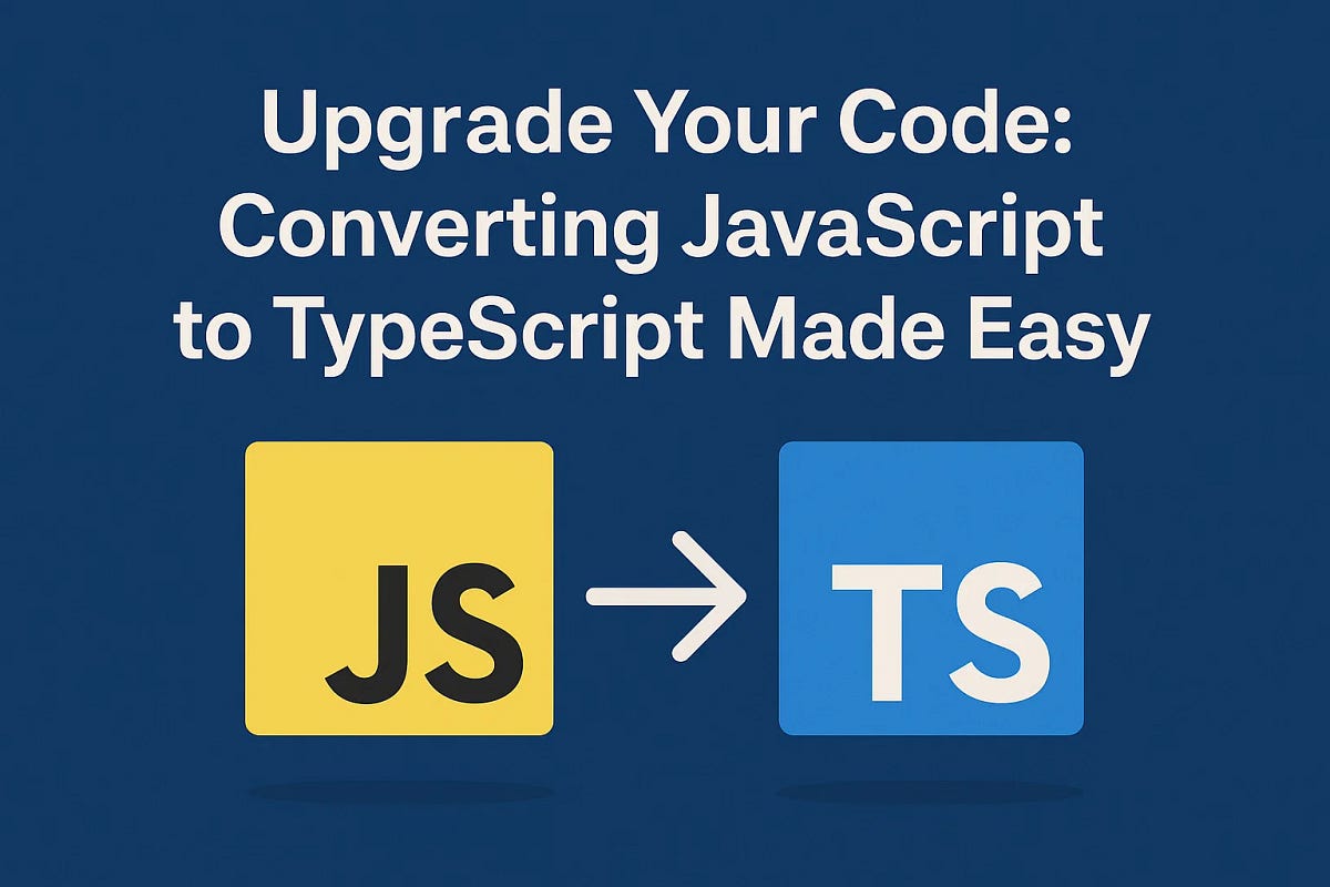 Upgrade Your Code: Converting JavaScript to TypeScript Made Easy | by Meyoron Aghogho | Oct ...