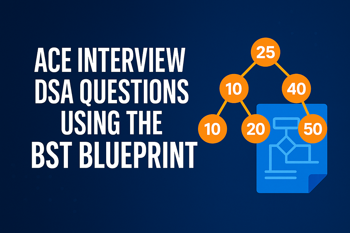 Ace Interview DSA Questions Using this BST Playbook | by Sudeep | Jul, 2025 | Medium