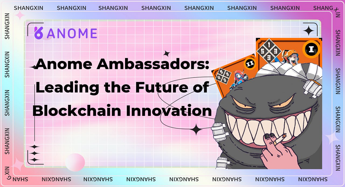 Anome Ambassadors: Leading the Future of Blockchain Innovation | by ...