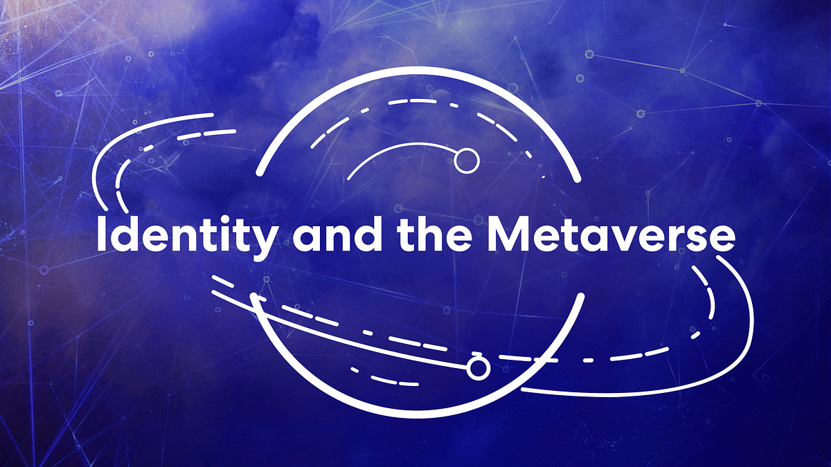 Identity and the Metaverse. Who are we in this evolving world of… | by ...
