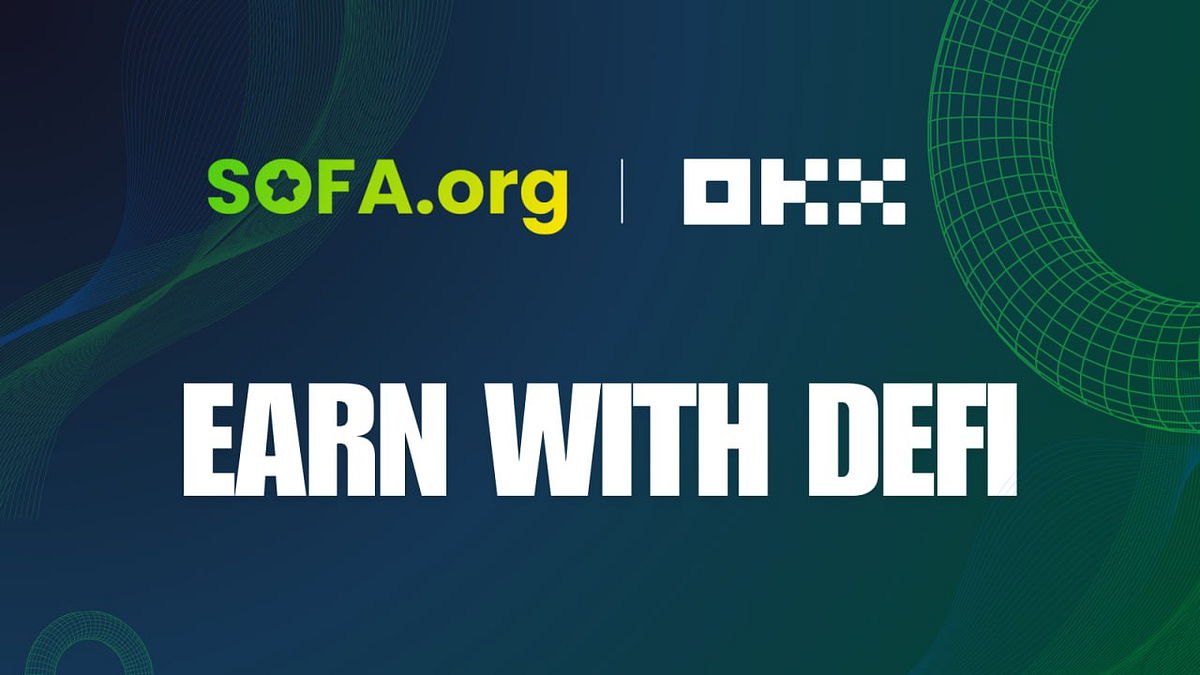 SOFA 現已上線 OKX Web3 Earn！快來探索新的 DeFi 機會 | by SOFA.org | SOFAorg 中文 | Medium