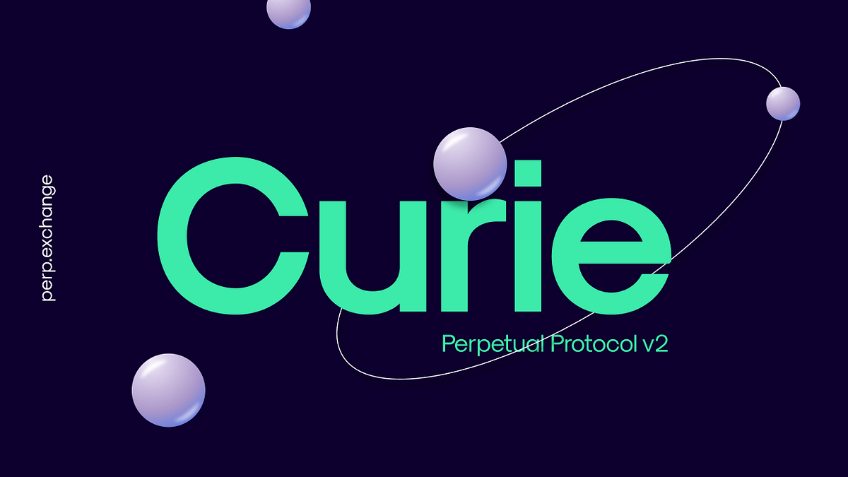 Introducing Perpetual Protocol V2 — “Curie” | by Perpetual Protocol Team | Perpetual Protocol ...