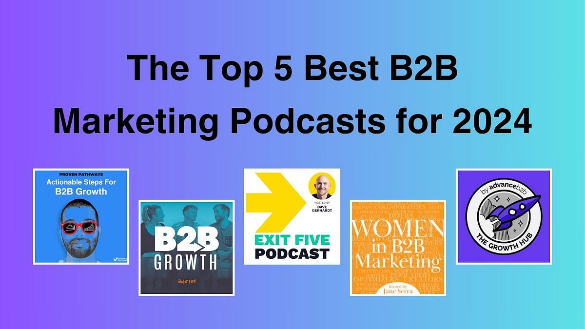 Elevate Your B2B Marketing Game in 2024 with These 5 Podcasts | by Sam ...