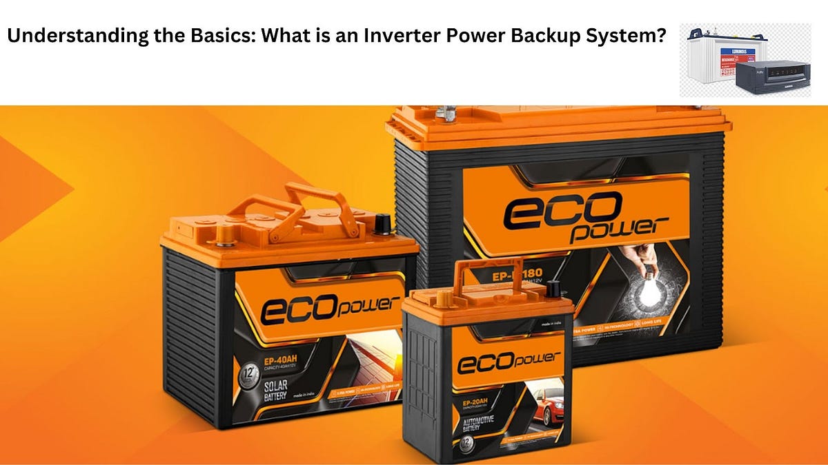 Understanding the Basics: What is an Inverter Power Backup System? | by ...