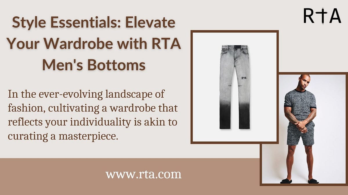 Style Essentials: Elevate Your Wardrobe with RTA Men’s Bottoms | by RTA ...