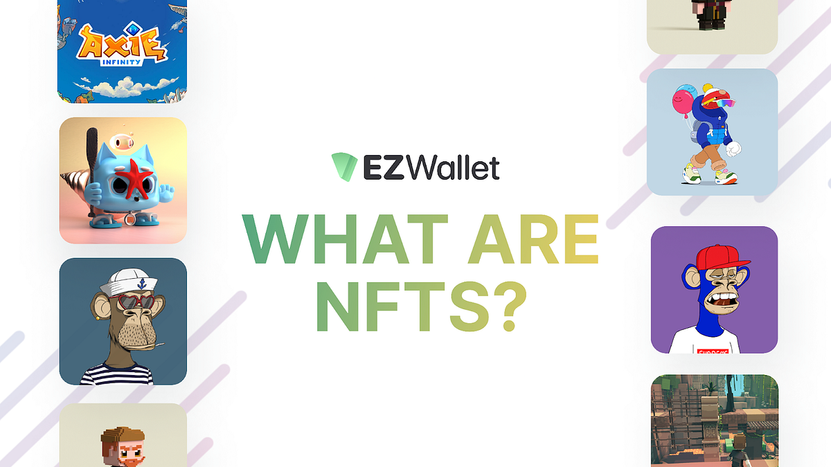 EZ Wallet 101: What is an NFT?. The term NFT has been famous for the ...