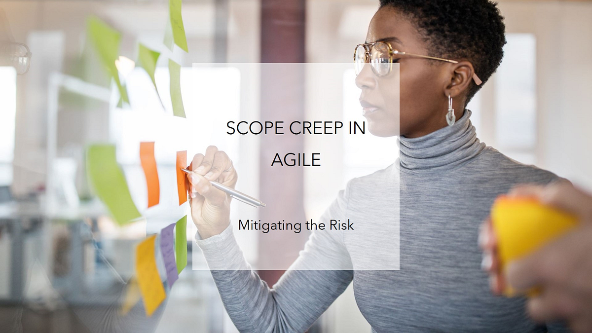 Mitigating Scope Creep in Agile with Practical Tips and PMI ...