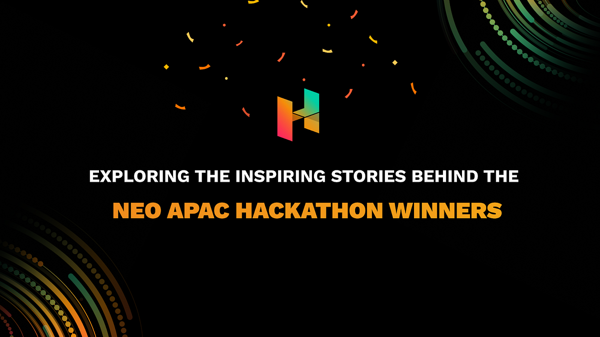 Unveiling the Triumphs: Exploring the Inspiring Stories Behind the Neo APAC Hackathon Winners ...