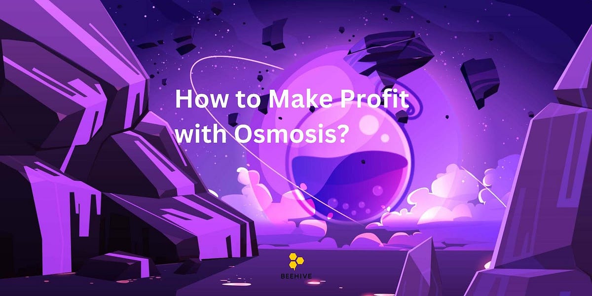 How to Make Profit with Osmosis?. Introduction | by Beehive Validator | Medium