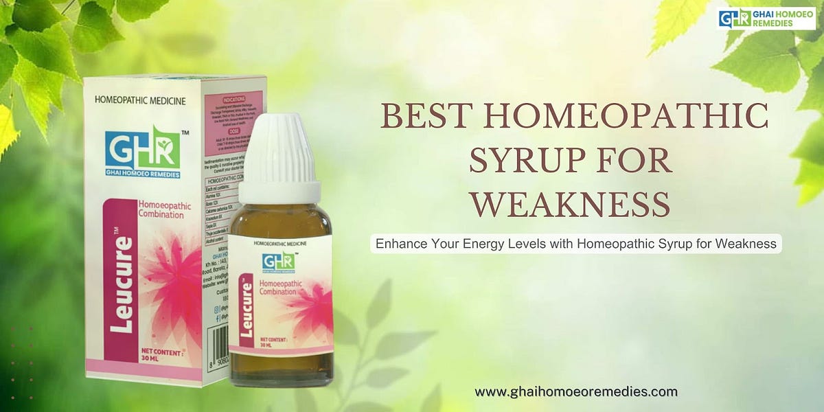 Enhance Your Energy Levels with Homeopathic Syrup for Weakness | by ...