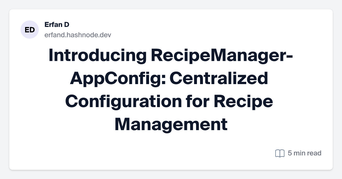 Introducing RecipeManager-AppConfig: Centralized Configuration for ...