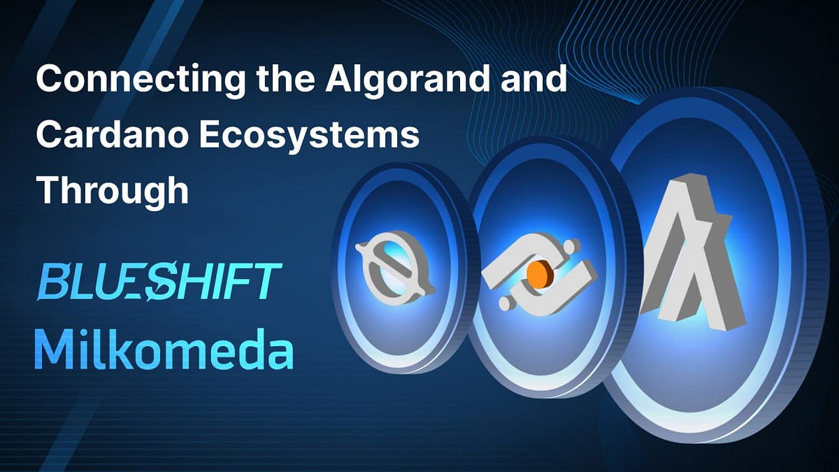 Connecting the Algorand and Cardano Ecosystems Through Milkomeda and ...
