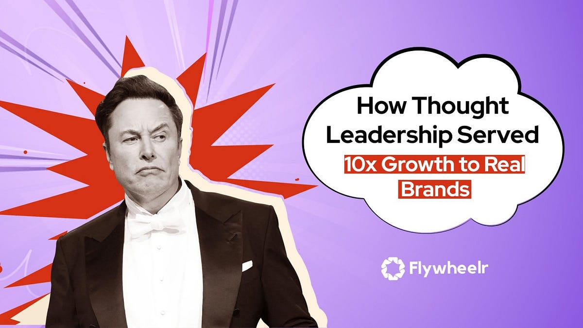 Boost Your Brand: 10x Growth with Thought Leadership | by Flywheelr Inc ...
