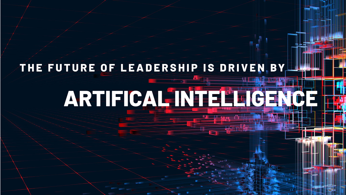 AI-Driven Leadership: How Artificial Intelligence is Redefining ...