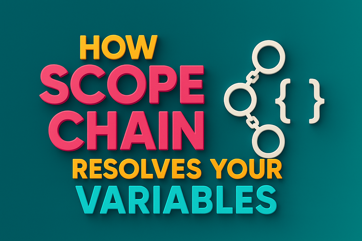 How Scope Chain Resolves Your Variables | by CodeByUmar | Dev Genius
