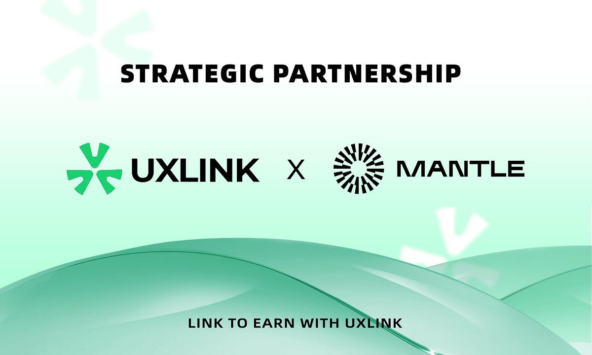 Mantle Ecosystem Invests Strategically in UXLINK: Driving User Growth ...