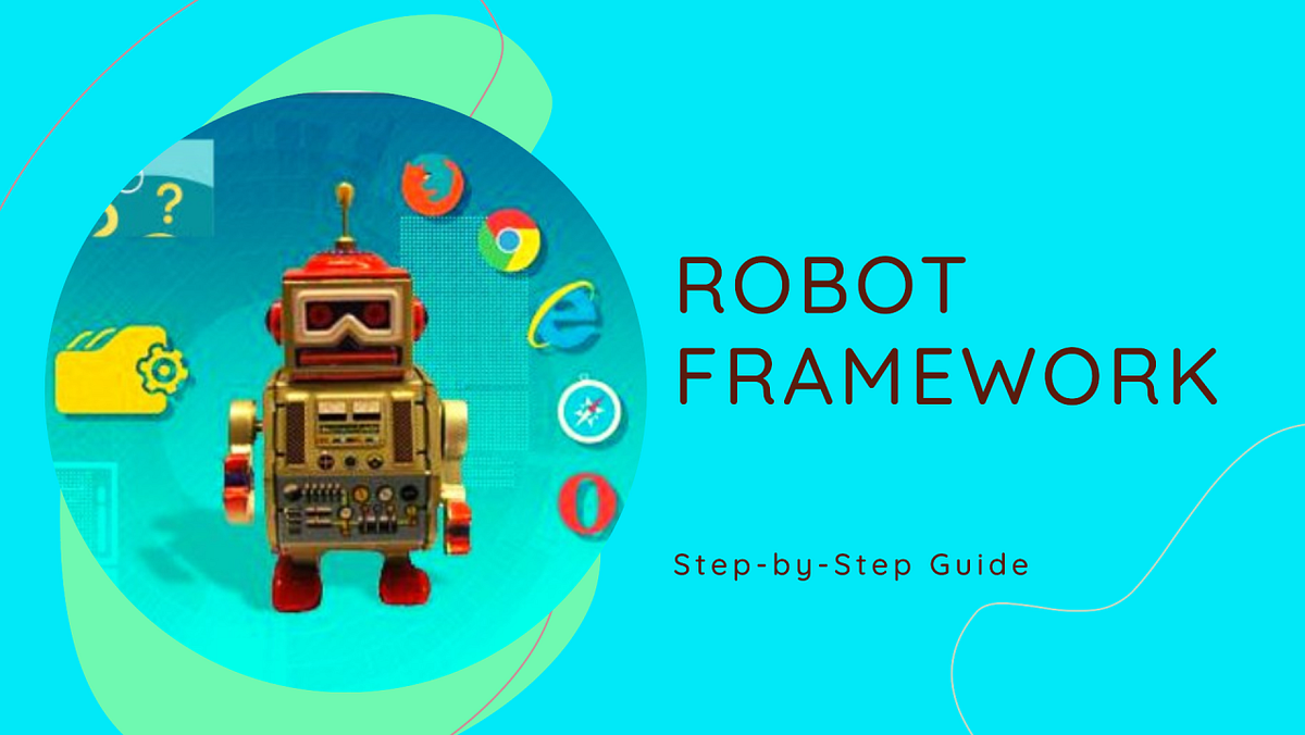 Get Started with Robot Framework {Part: 2} | by Payal Gaikwad | Jul, 2025 | Medium