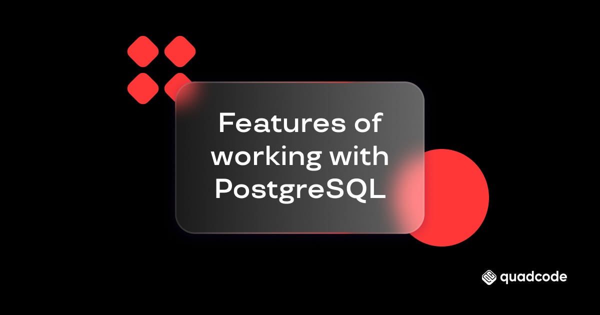 Features of Working with Postgresql | by Mikhail | Quadcode | Medium