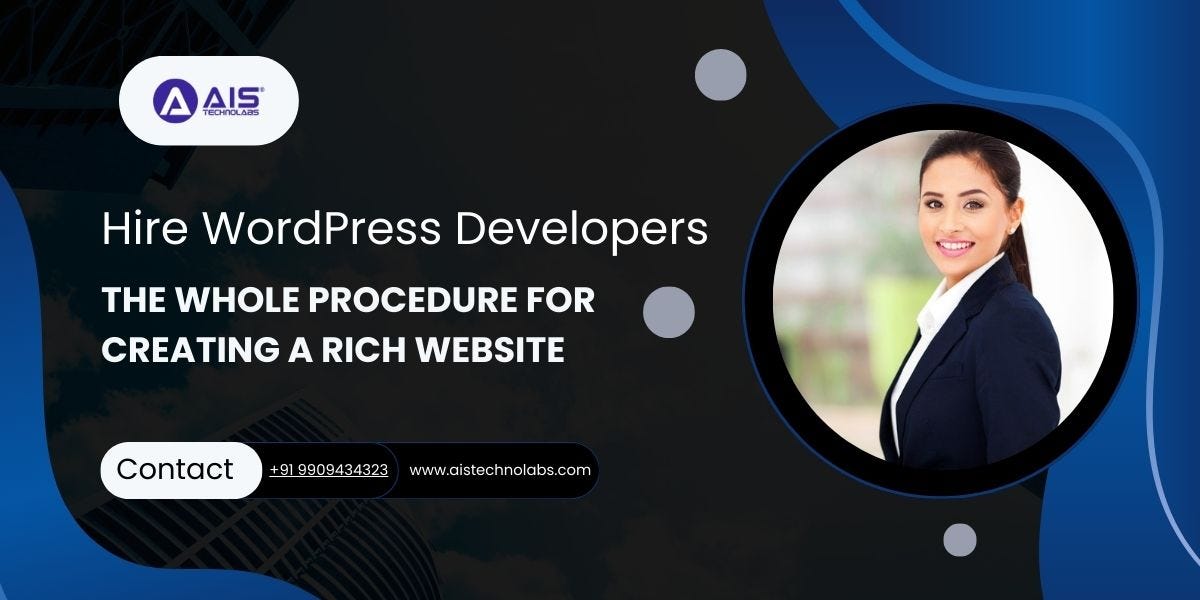 Hiring WordPress Developers: The Whole Procedure for Creating a Rich ...