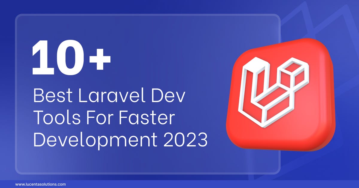 Essential Laravel Development Tools Every Developer Should Know | by Lucenta Solutions | Medium