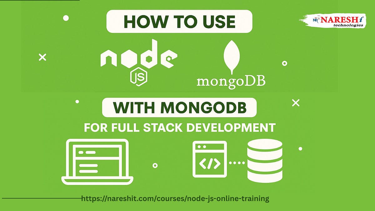 How to Use Node.js with MongoDB for Full Stack Development | by Sravaninareshit | May, 2025 | Medium