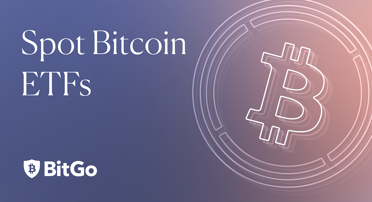 Spot Bitcoin ETFs Will Move the Needle for Institutional Adoption of Digital Assets in the U.S ...