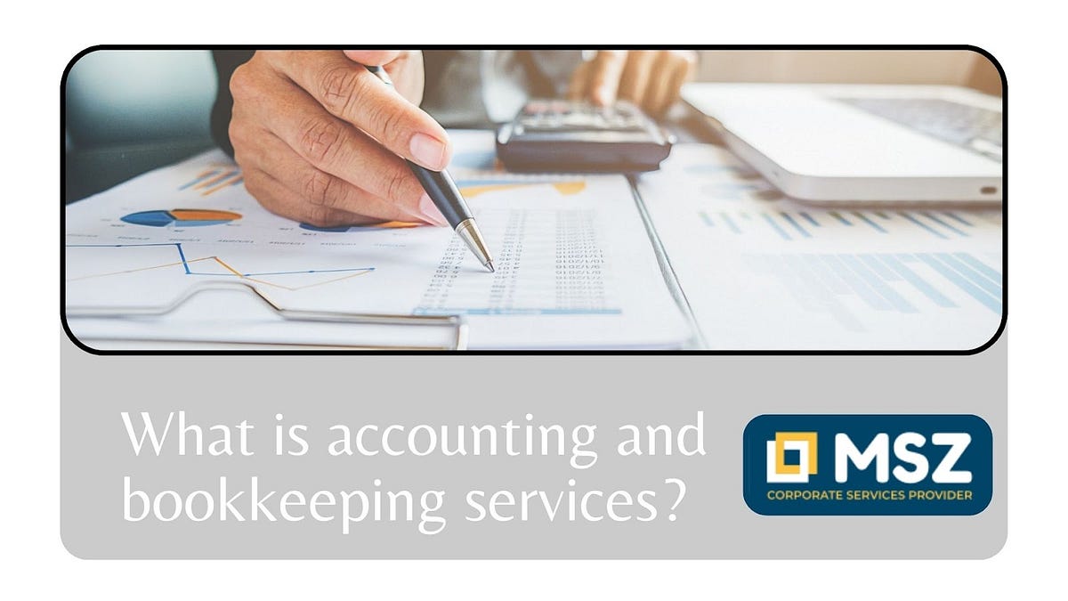 Understanding Accounting and Bookkeeping Services | by MSZ Corporate ...