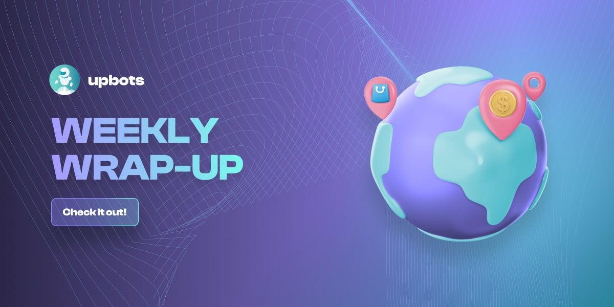 UpBots Weekly Wrap Up: July 8, 2022 | by Arnaud Deblander | Upbots | Medium