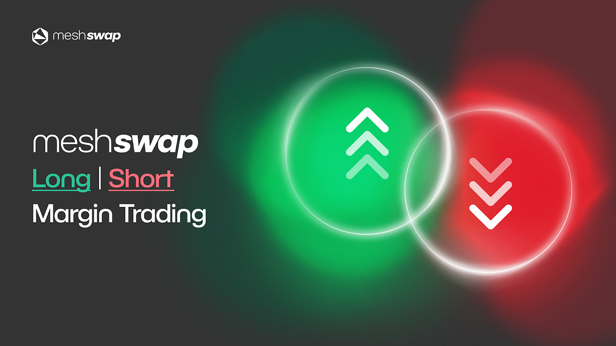 Leverage Long/Short Margin Trading Update | by Meshswap | Medium