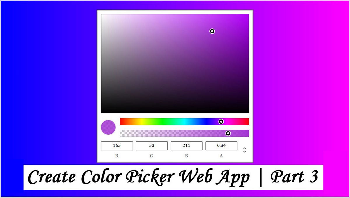 How to Create a Color Picker Web App using JavaScript — Part 3 | by NKS CODING LEARNINGS | Feb ...