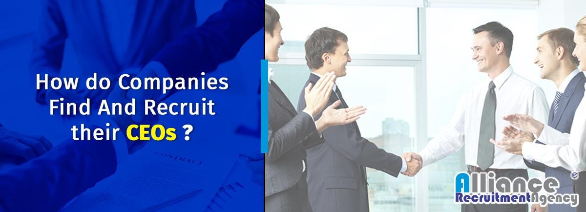How do Companies Find And Recruit their CEOs? | by Alliance Recruitment ...