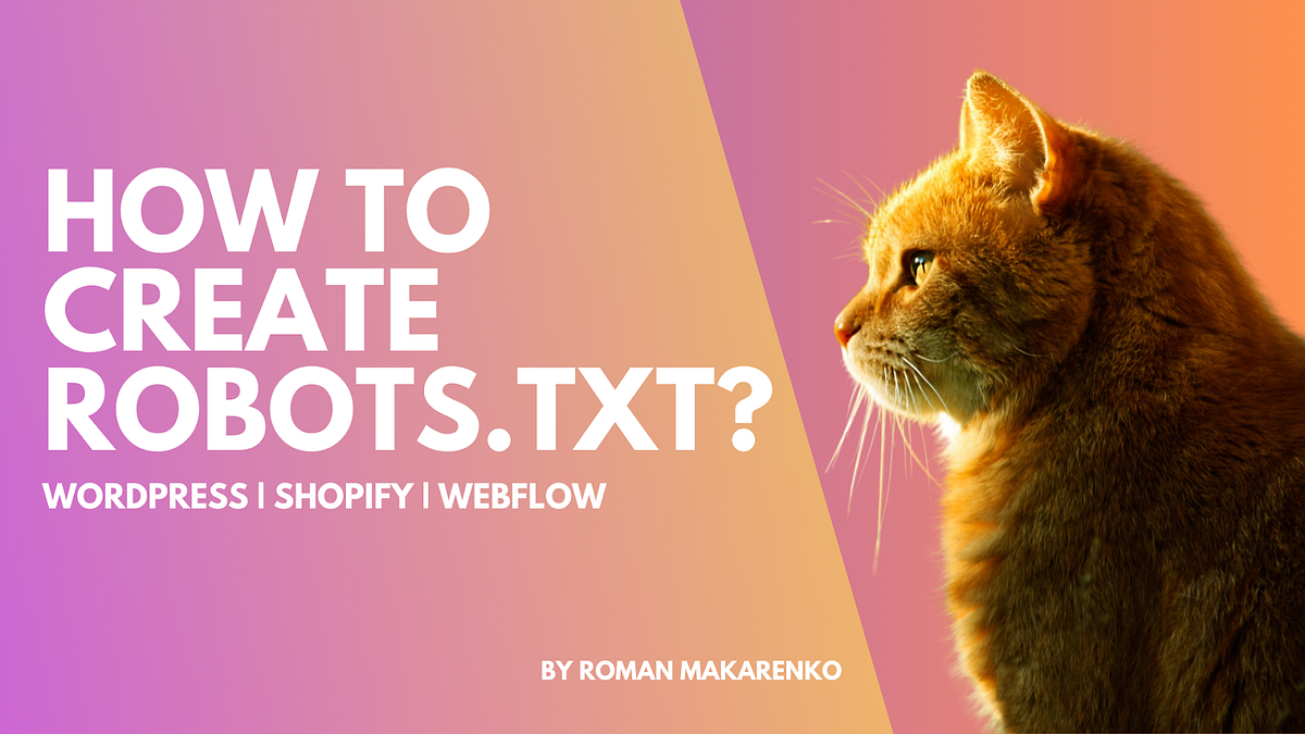 How to Create Robots.txt? Instructions for WordPress, Shopify, Webflow | by Makarenko Roman ...