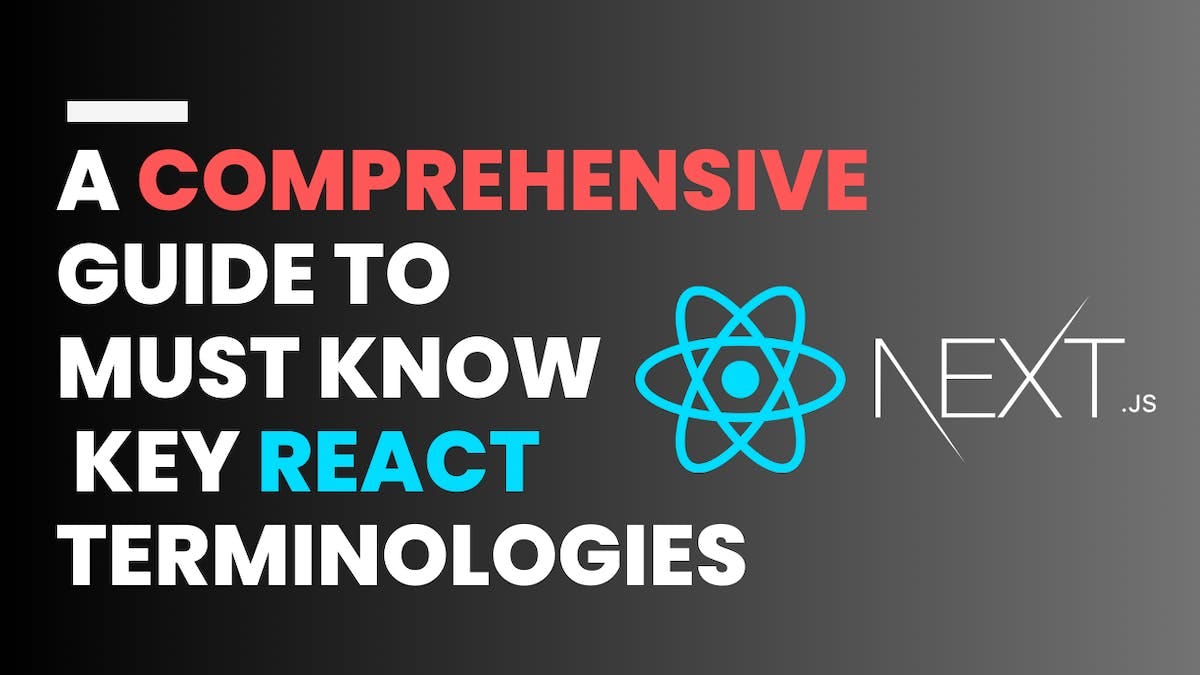 A Comprehensive Guide to Must Know Key React Terminologies | by Vaheed ...