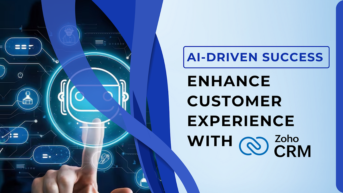 AI-Driven Success: Enhance Customer Experience with Zoho CRM | by Evoluzglobalsolutions | Aug ...