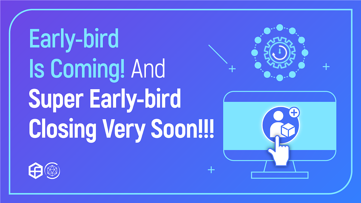 Early-bird Is Coming! And Super Early-bird Closing Very Soon!!! | by ...