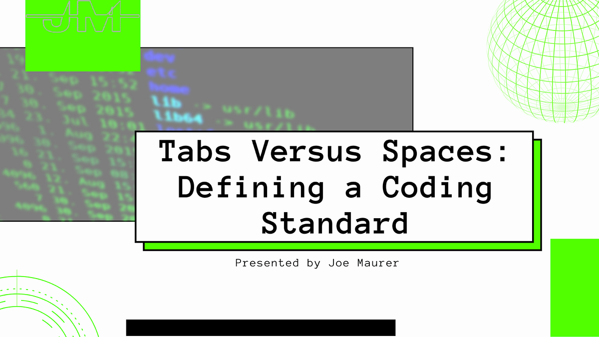 Tabs Versus Areas: Defining a Coding Commonplace | by Joseph Maurer ...