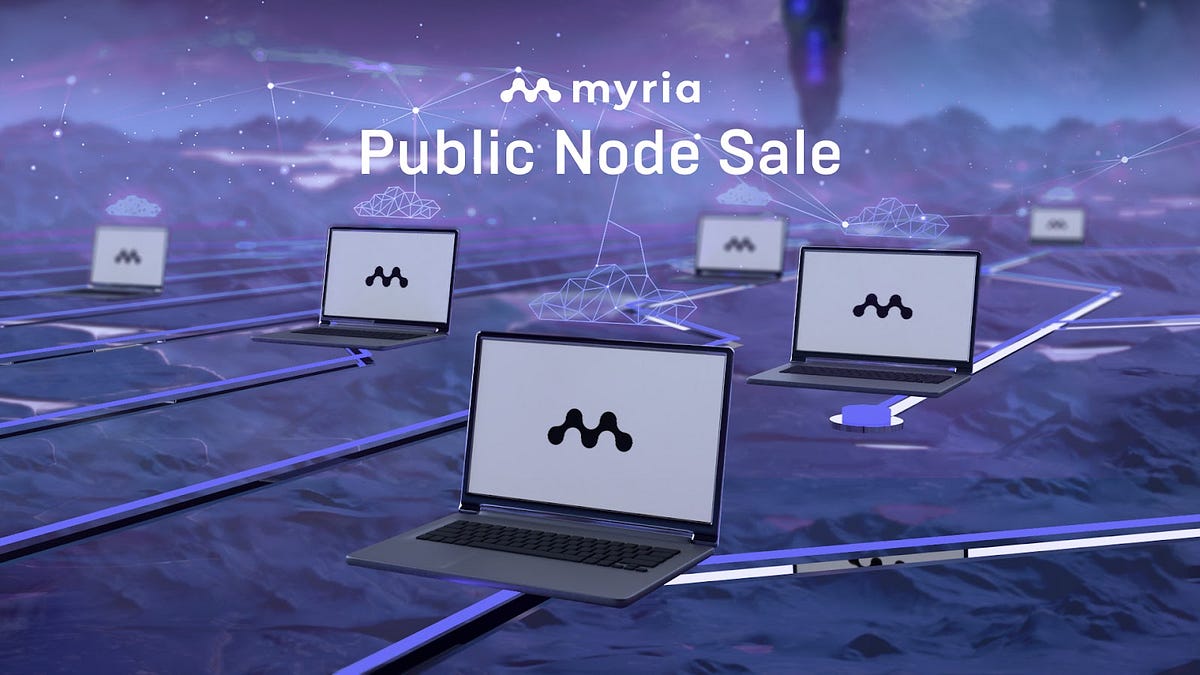 The Myria Public Node Sale Is Now LIVE! | by Myria | Myria Official | Medium